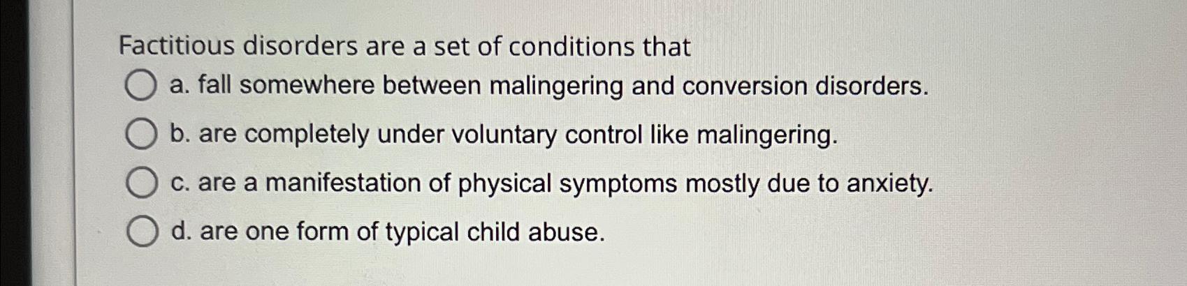 Solved Factitious disorders are a set of conditions thata. | Chegg.com