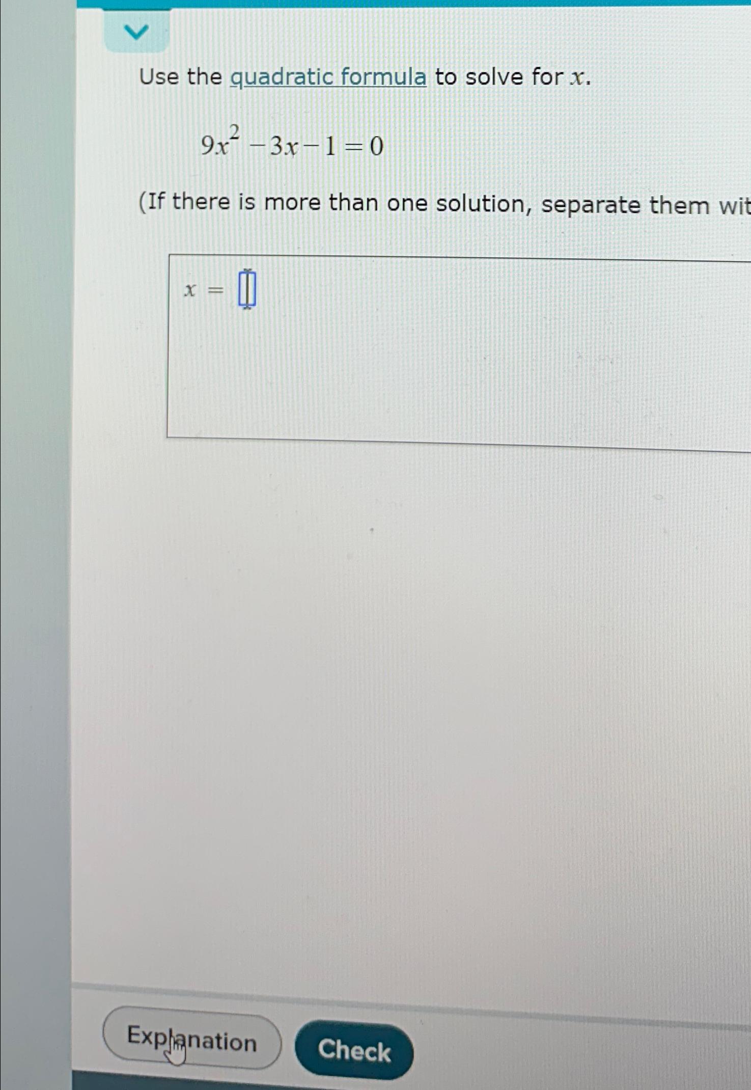 Solved Use the quadratic formula to solve for | Chegg.com