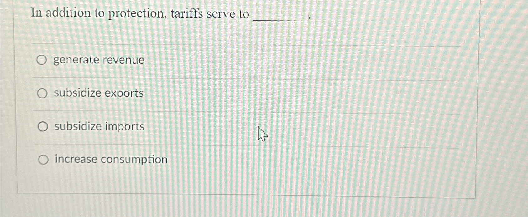 Solved In addition to protection, tariffs serve togenerate | Chegg.com