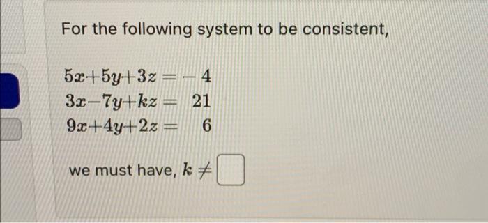 Solved For the following system to be consistent, 5x+5y+3z = | Chegg.com