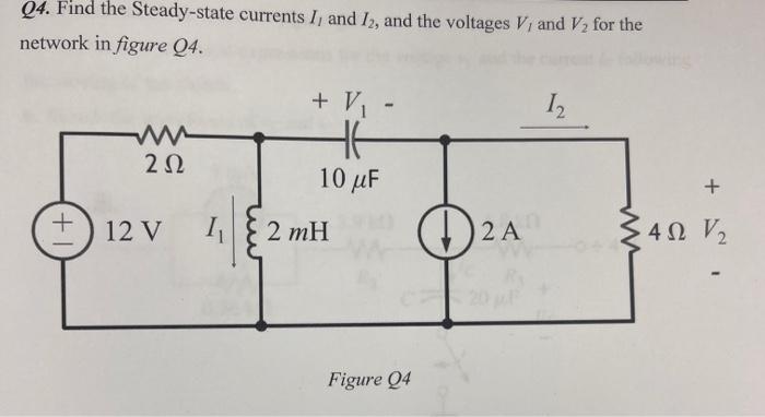 Solved Q4. Find the Steady-state currents Il and I2, and the | Chegg.com