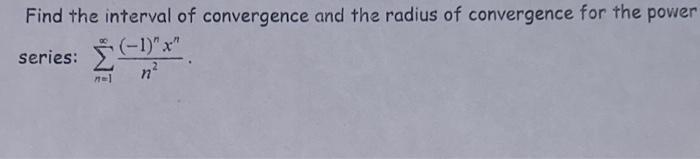 Solved Find the interval of convergence and the radius of | Chegg.com