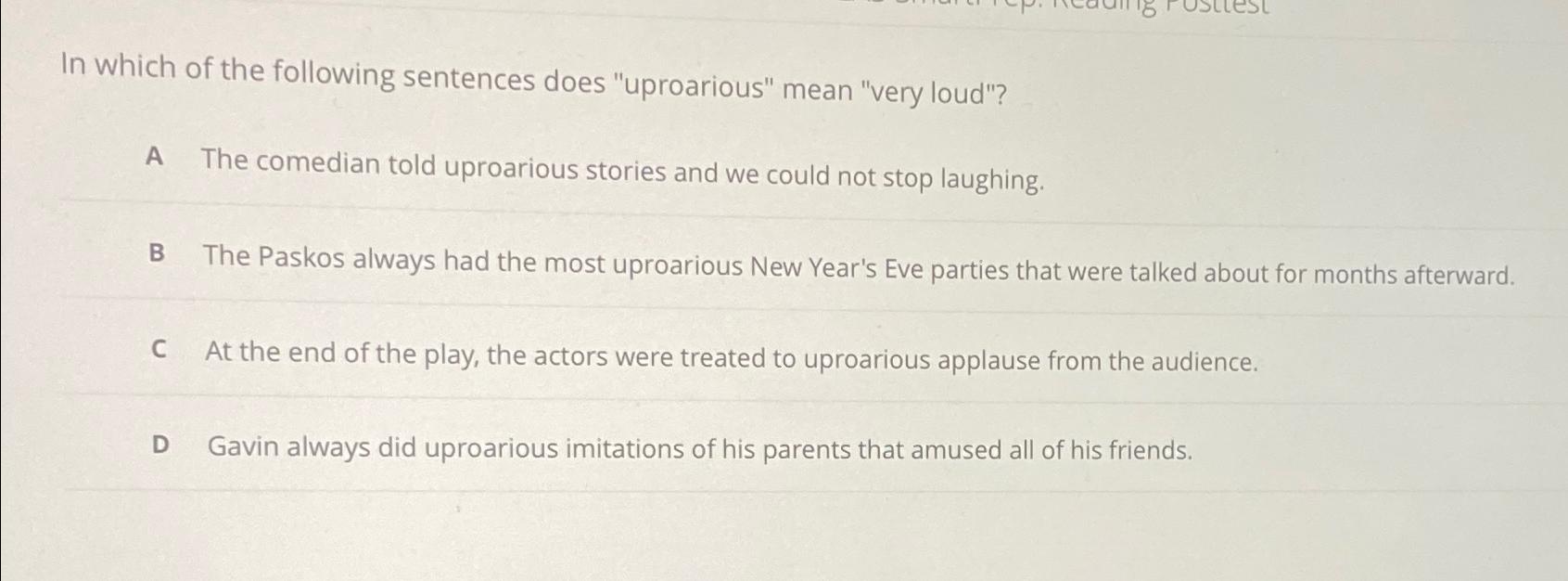 Solved In which of the following sentences does "uproarious" | Chegg.com