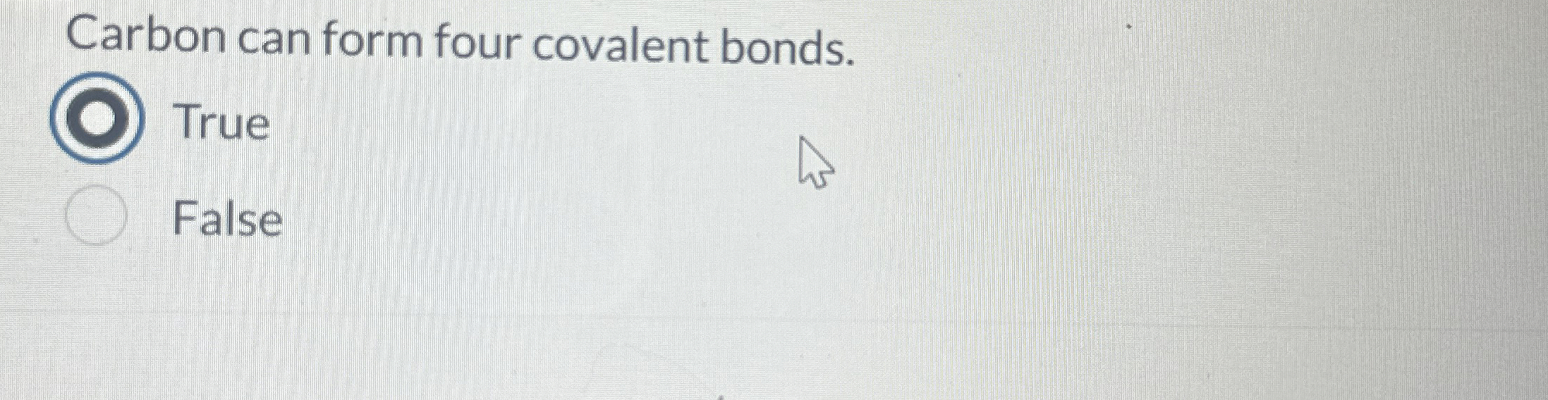 Solved Carbon can form four covalent bonds.TrueFalse | Chegg.com