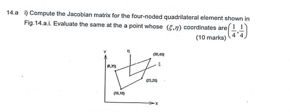 Solved 4.a i) Compute the Jacobian matrix for the four-noded | Chegg.com