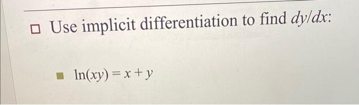 Solved Use implicit differentiation to find dy/dx : | Chegg.com