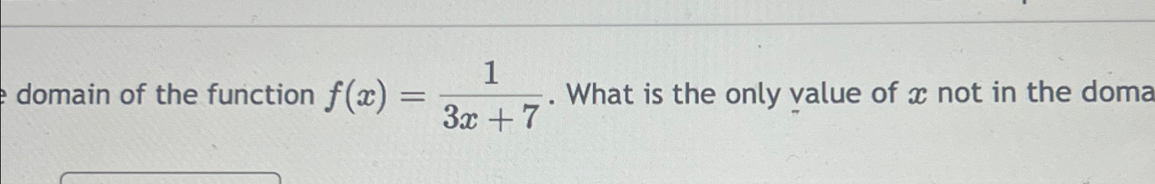 Solved domain of the function f(x)=13x+7. ﻿What is the only | Chegg.com