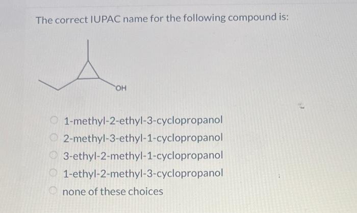Solved The correct IUPAC name for the following compound is: | Chegg.com