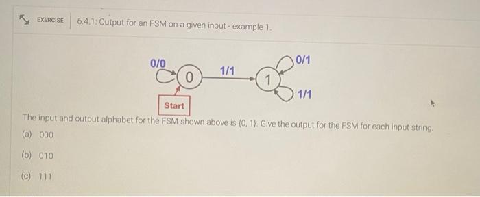 Solved EXERCISE 6.4.1: Output for an FSM on a given | Chegg.com