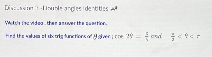 Solved Discussion 3 -Double angles Identities A Watch the | Chegg.com