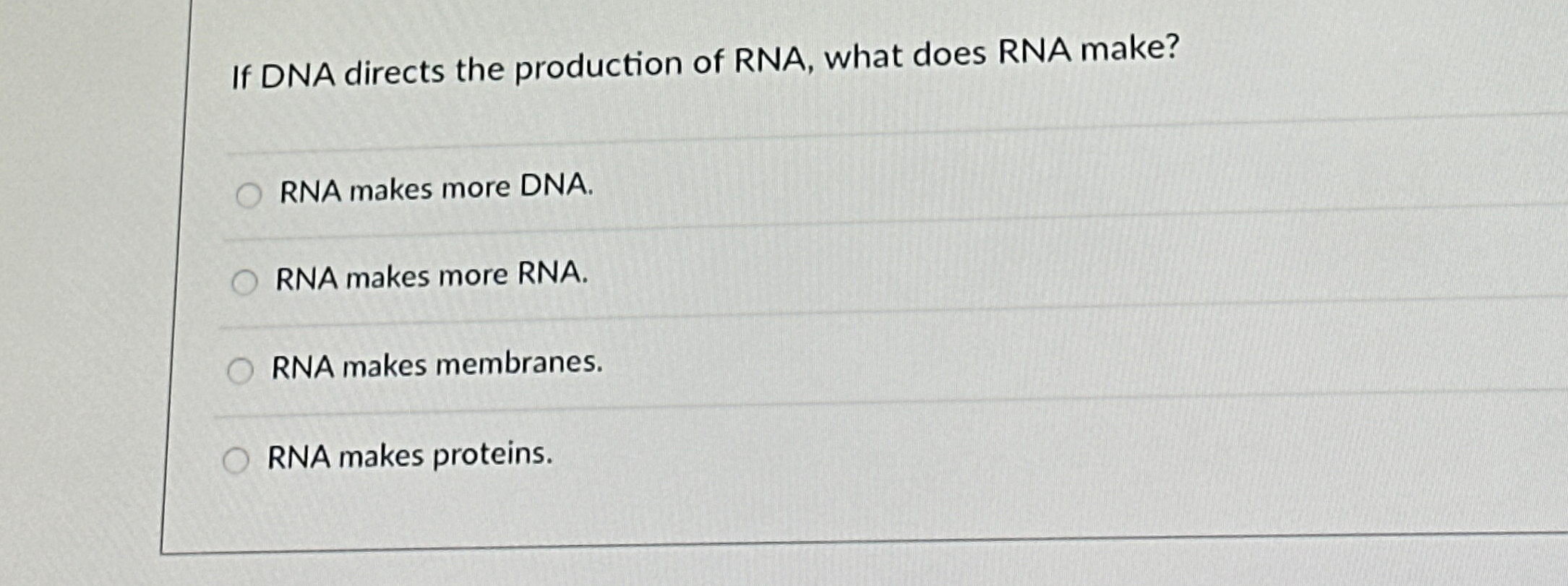 Solved If DNA directs the production of RNA, what does RNA | Chegg.com