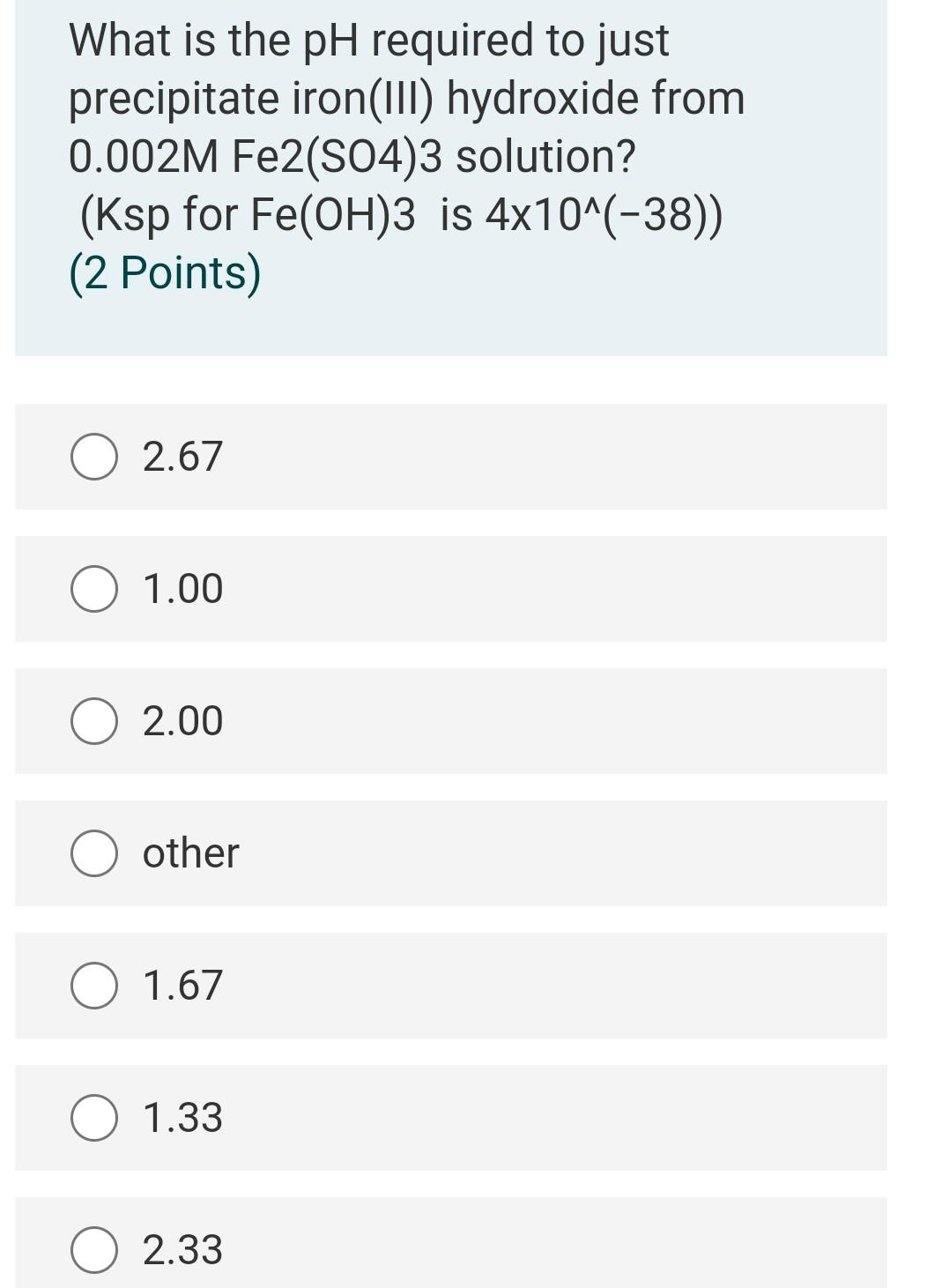 Solved What is the pH required to just precipitate iron(III) | Chegg.com
