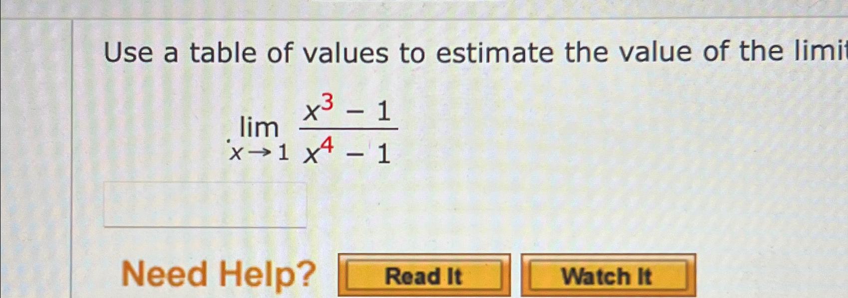 Solved Use a table of values to estimate the value of the | Chegg.com