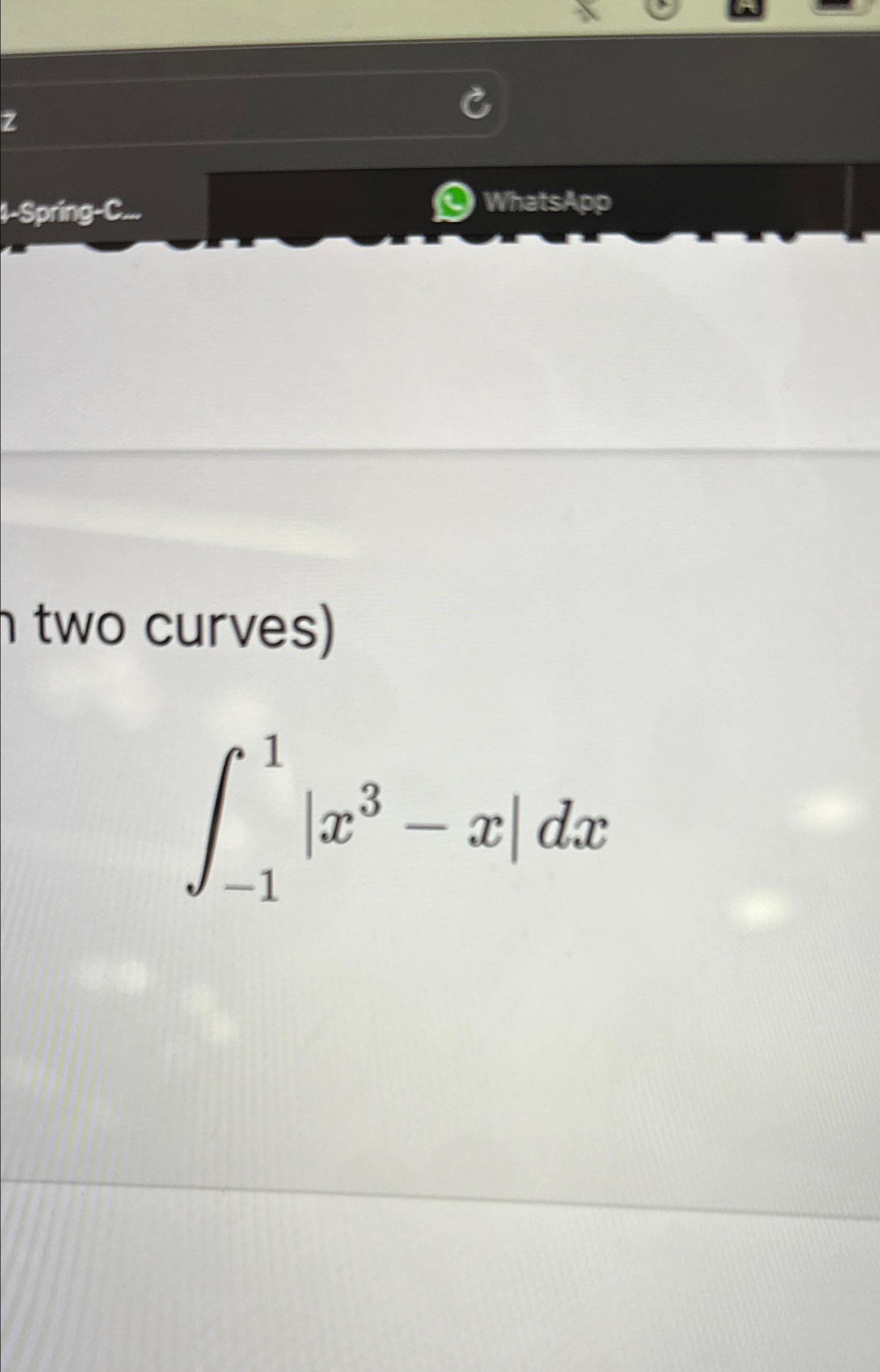Solved two curves)∫-11|x3-x|dx | Chegg.com