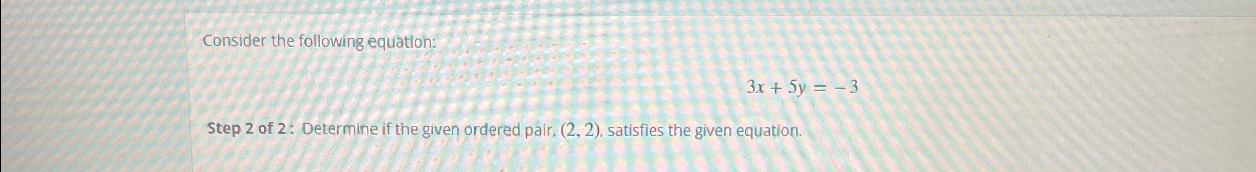 Solved Consider the following equation:3x+5y=-3Determine if | Chegg.com
