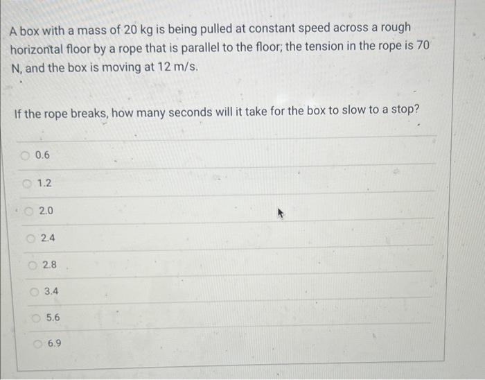 Solved A box with a mass of 20 kg is being pulled at | Chegg.com