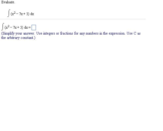 Solved Evaluate. int (x2 - 7x + 3) dx int (x2 - 7x + 3)dx= | Chegg.com