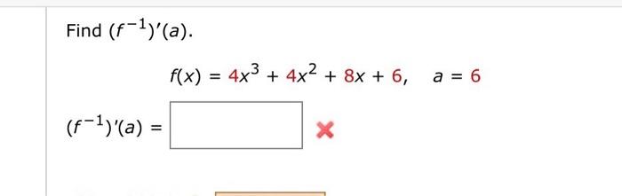 Solved Find (f−1)′(a) f(x)=4x3+4x2+8x+6,a=6(f−1)′(a)= | Chegg.com