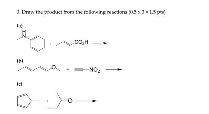 Solved 3 Draw The Product From The Following Reactions 0 5