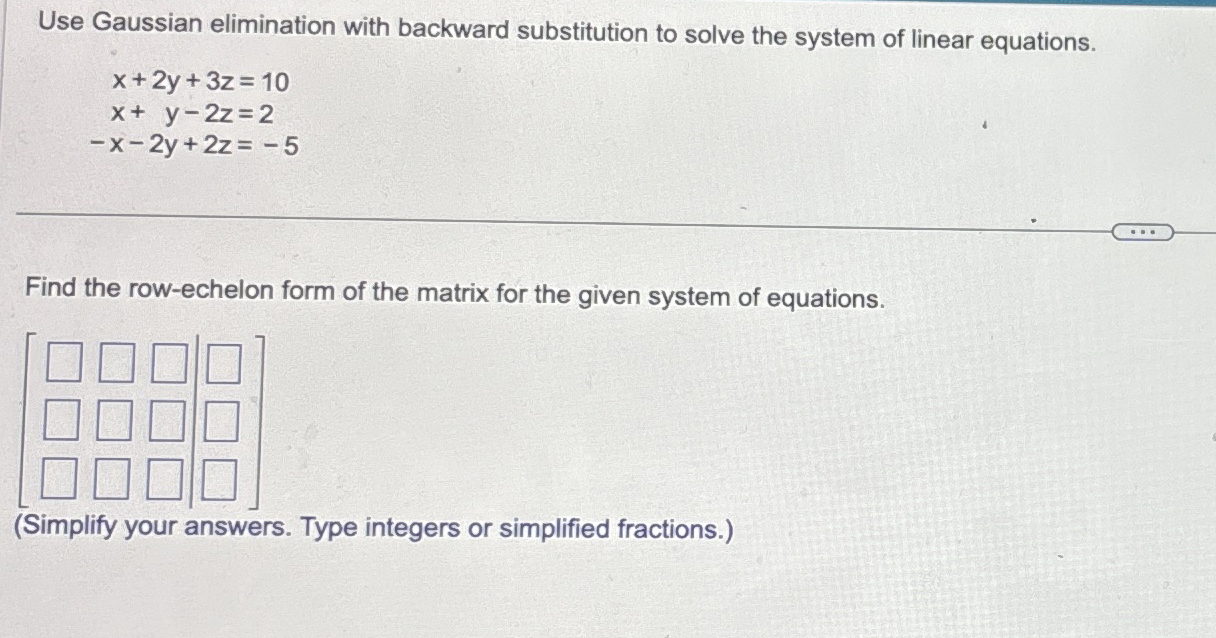 Solved Use Gaussian elimination with backward substitution | Chegg.com