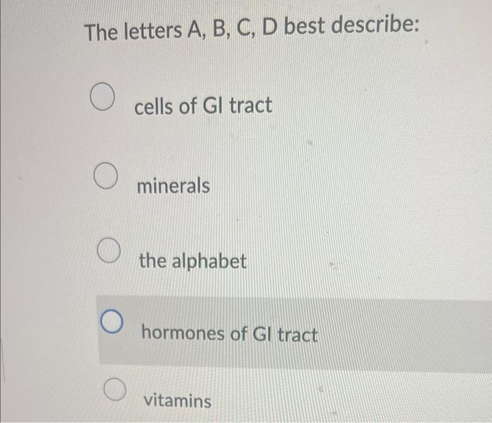 Solved The letters A, B, C, D best describe: cells of GI | Chegg.com
