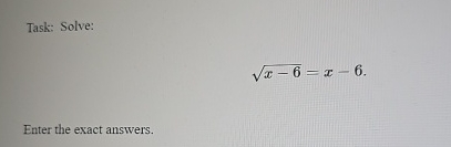 Solved Task: Solve:x-62=x-6.Enter the exact answers. | Chegg.com