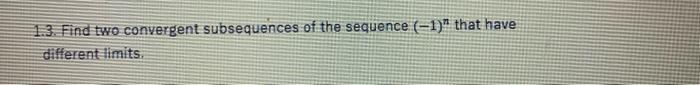 Solved 1.3. Find two convergent subsequences of the sequence | Chegg.com
