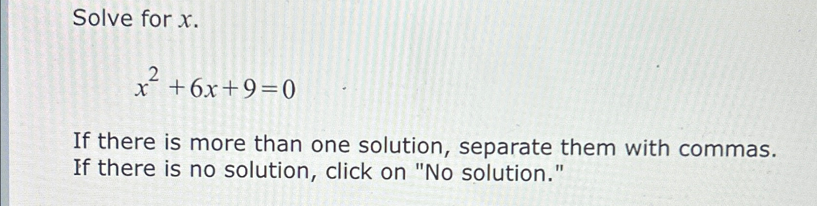 Solved Solve for xx2+6x+9=0If there is more than one | Chegg.com