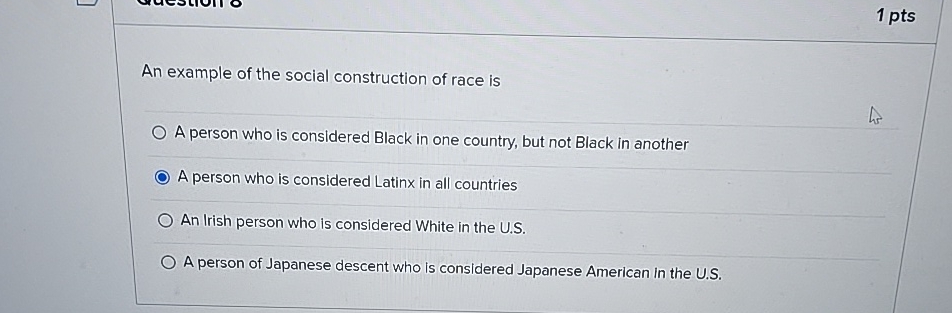 Solved 1 ﻿ptsAn example of the social construction of race | Chegg.com