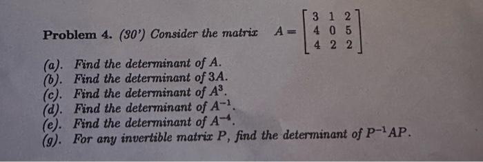 Solved Problem 4. (30') Consider the matrix A=⎣⎡344102252⎦⎤ | Chegg.com