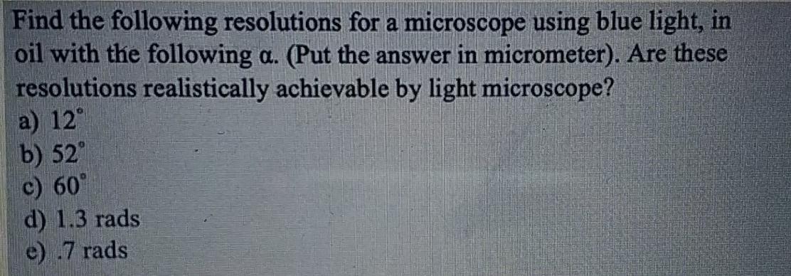 Solved Find the following resolutions for a microscope using | Chegg.com