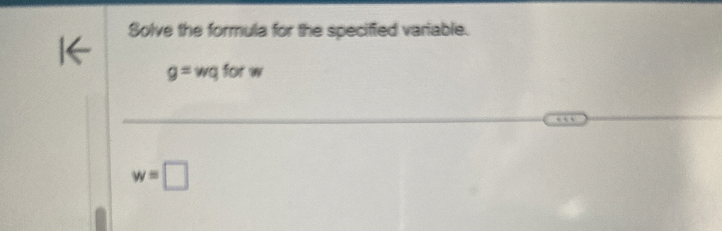 Solved Solve the formula for the specified variable.g=wq | Chegg.com