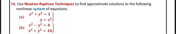 Solved 16. Use Newton-Raphson Techniques to find approximate | Chegg.com