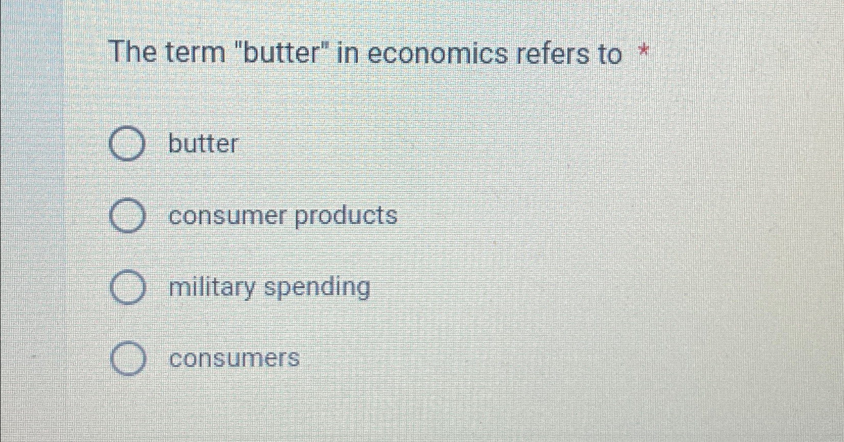 Solved The term "butter" in economics refers to | Chegg.com
