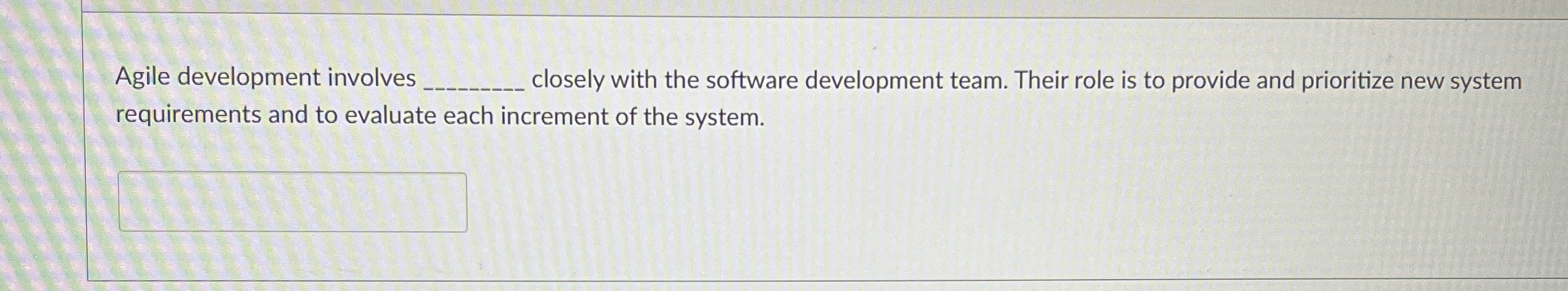 Solved Agile development involvesclosely with the software | Chegg.com | Chegg.com