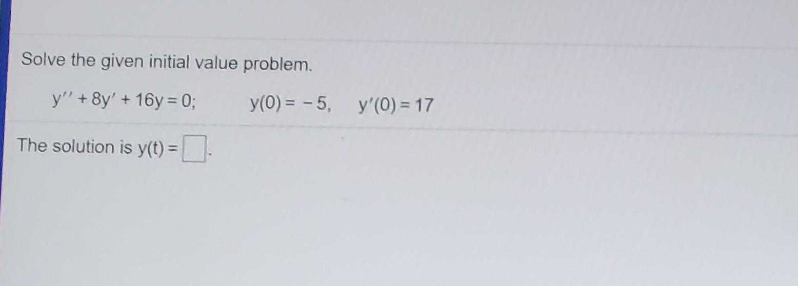 Solved Solve the given initial value problem. y'' + 8y' + | Chegg.com