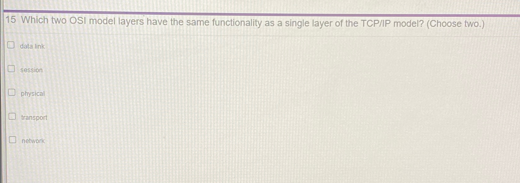 Solved 15 ﻿Which two OSI model layers have the same | Chegg.com