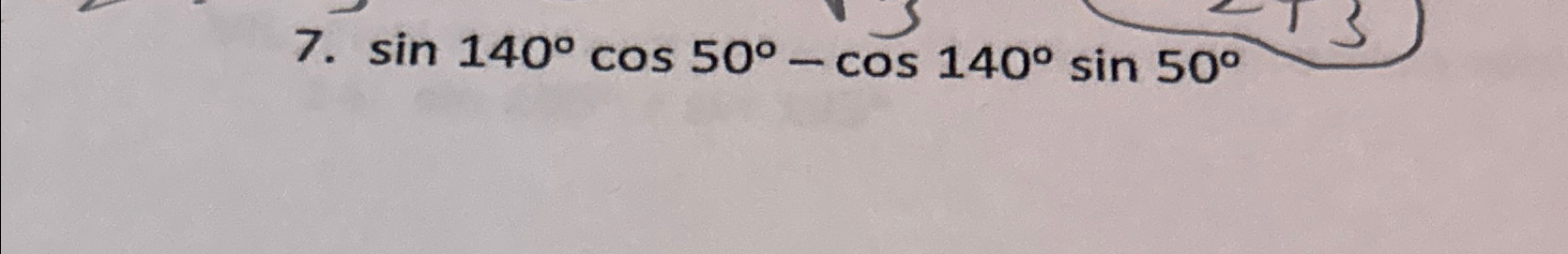 Solved sin140°cos50°-cos140°sin50° | Chegg.com