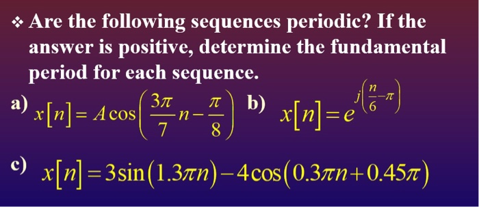 Solved • Are the following sequences periodic? If the answer | Chegg.com