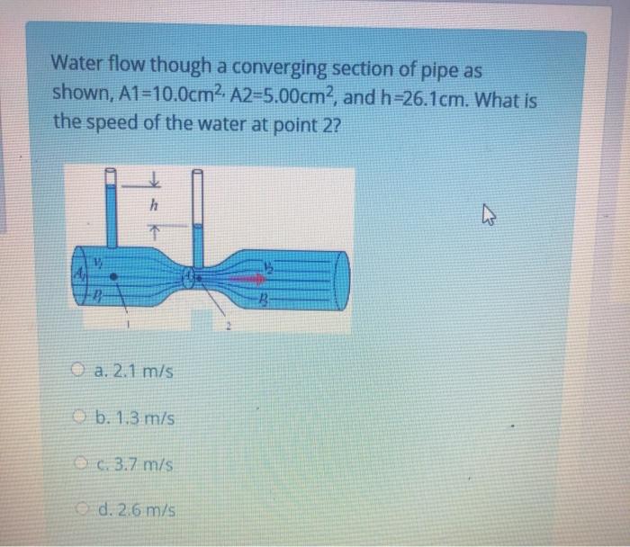 Solved Water flow though a converging section of pipe as | Chegg.com