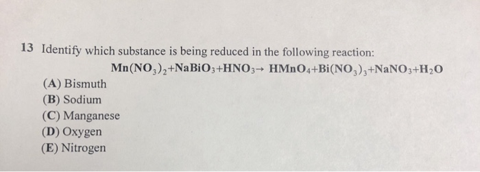 Solved 13 Identify which substance is being reduced in the | Chegg.com