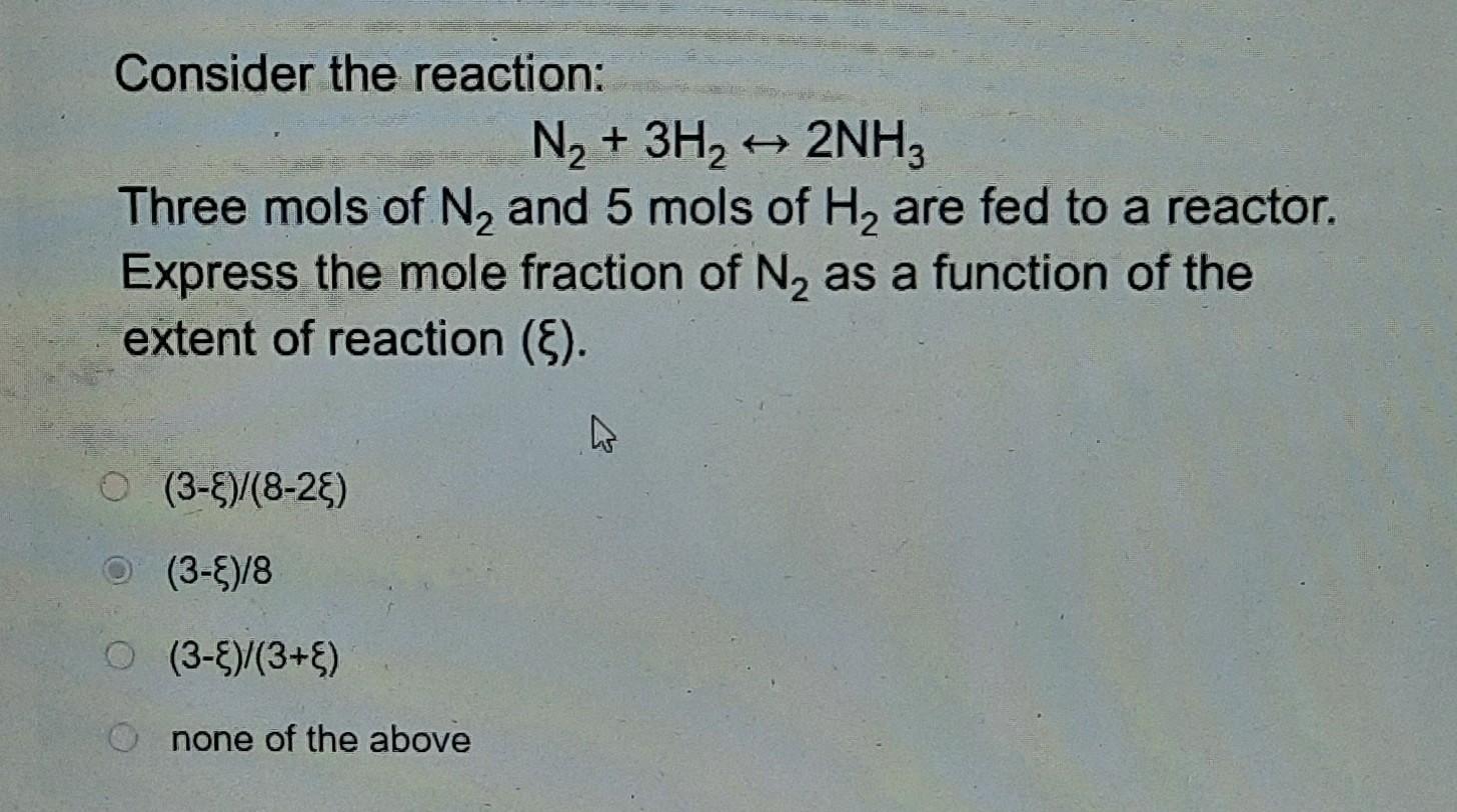Solved Consider the reaction: N₂ + 3H₂ → 2NH3 Three mols of | Chegg.com