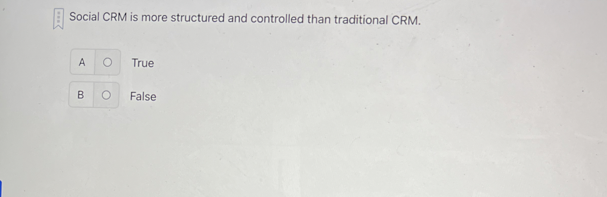 Solved Social CRM is more structured and controlled than | Chegg.com