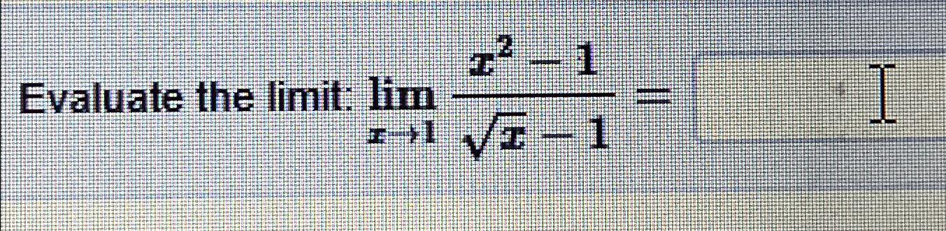 Solved Evaluate The Limit Limx→1x2 1x2 1