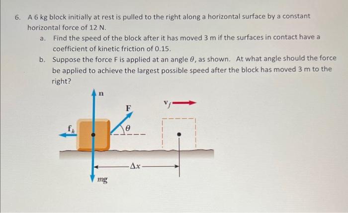 Solved 6. A 6 kg block initially at rest is pulled to the | Chegg.com