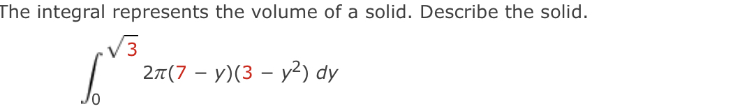 Solved The integral represents the volume of a solid. | Chegg.com