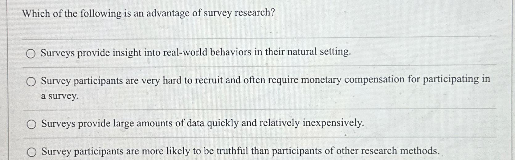 Solved Which of the following is an advantage of survey | Chegg.com