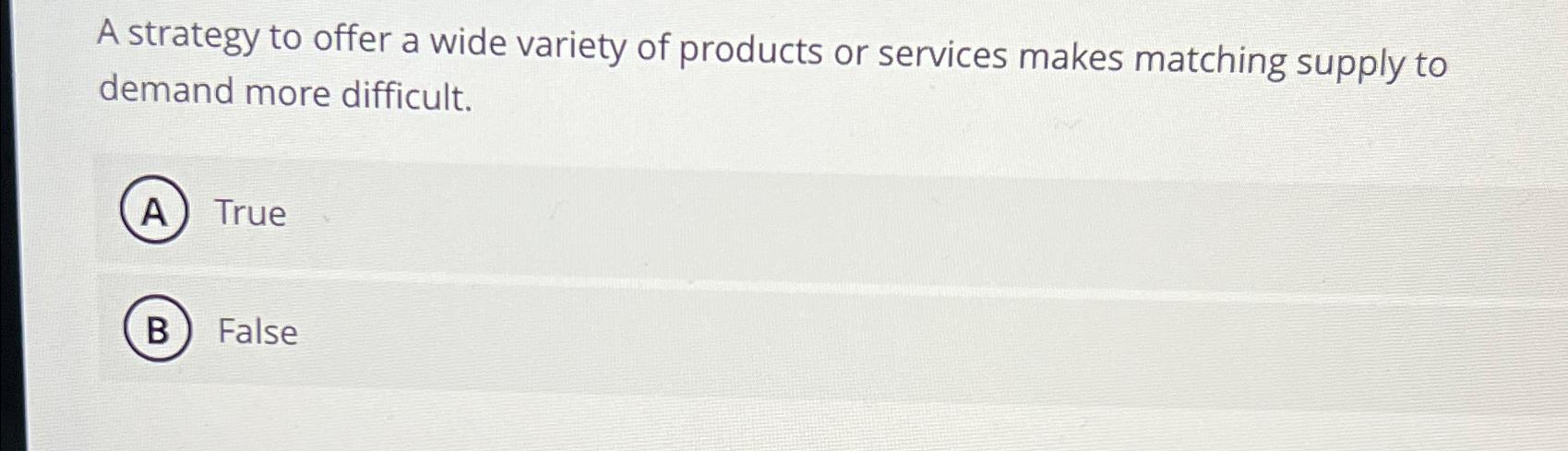 Solved A strategy to offer a wide variety of products or | Chegg.com