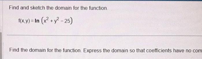 Solved Find and sketch the domain for the function. | Chegg.com