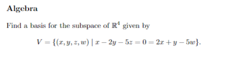 Solved AlgebraFind a basis for the subspace of R4 ﻿given | Chegg.com